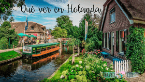 Qué ver en Holanda 🌷📝 - 12 lugares + ruta por Países Bajos